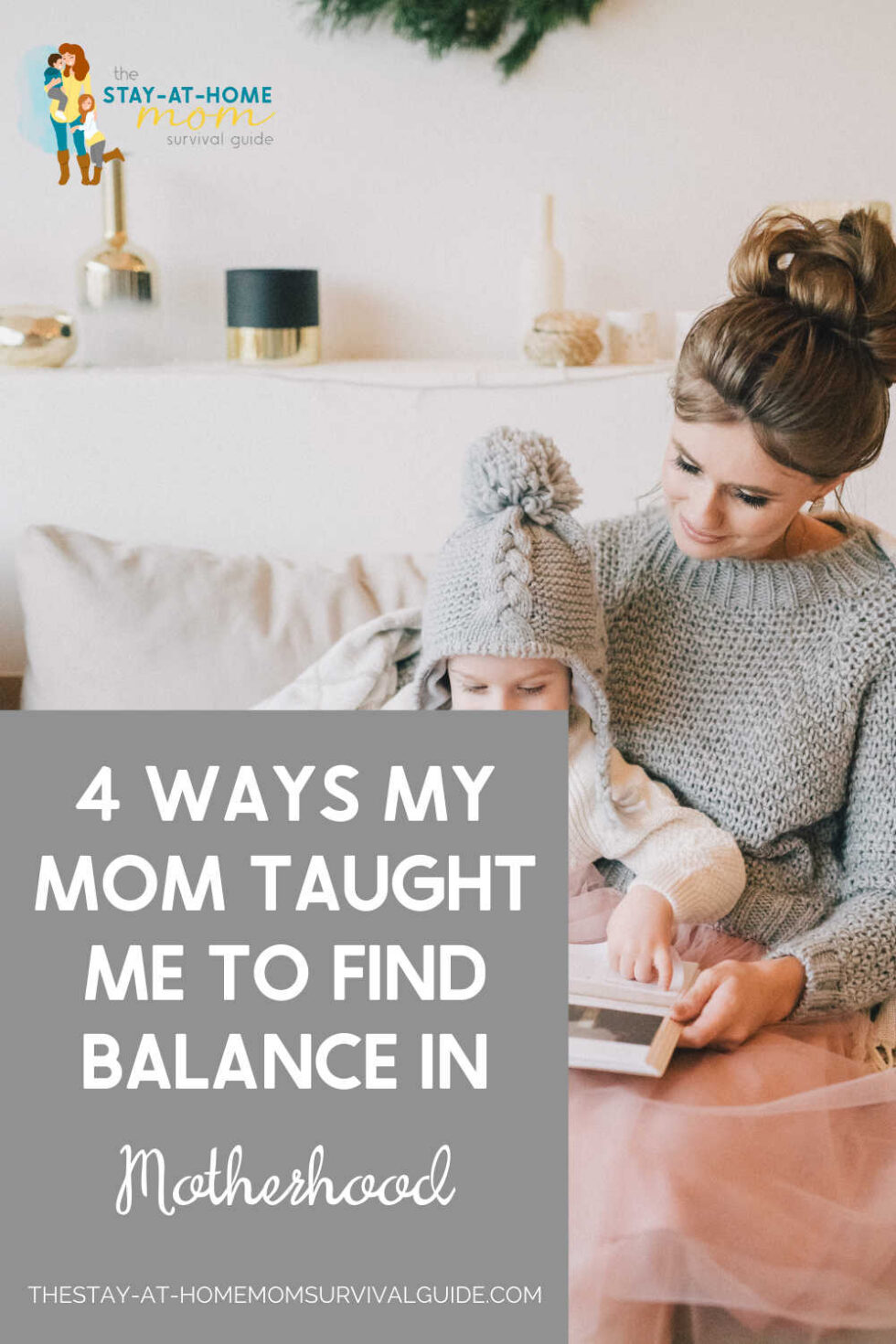4 Ways My Mom Taught Me to Find Balance in Motherhood » The Stay-at ...