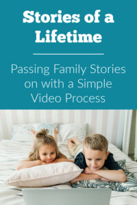 Stories of a Lifetime: Saving Family Stories is Important » The Stay-at ...